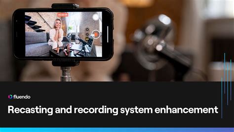 Recasting And Recording System Enhancement Fluendo