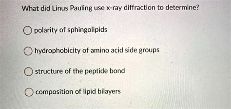 Solved What Did Linus Pauling Use X Ray Diffraction To Determine
