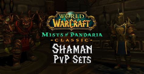 Shaman Pvp Sets Mop Classic Warcraft Tavern