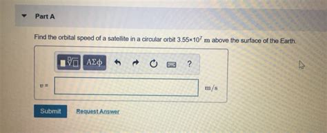 Solved Part A Find The Orbital Speed Of A Satellite In A