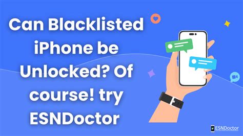 Can Blacklisted Iphone Be Unlocked Of Course Try Esndoctor