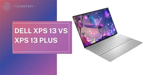 Dell Xps Vs Xps Plus Unraveling The Latest Upgrades Techreport