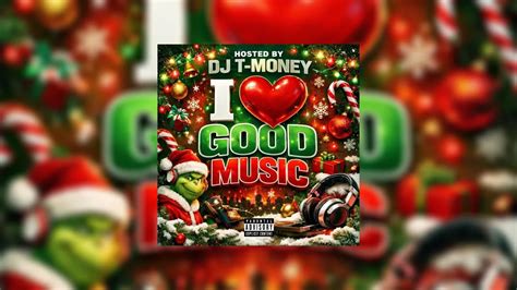 I Love Good Music Mixtape Hosted By Dj T Money