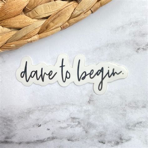 Dare To Begin Sticker Vinyl Water Bottle Sticker