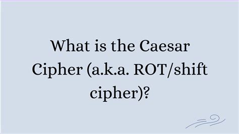 What Is The Caesar Cipher A K A Rot Shift Cipher