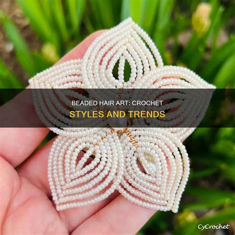Beaded Hair Art Crochet Styles And Trends Cycrochet