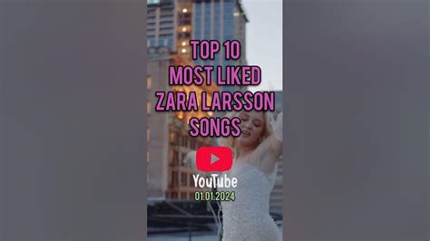 Top 10 Zara Larssons Most Liked Songs Zaralarsson Youtube