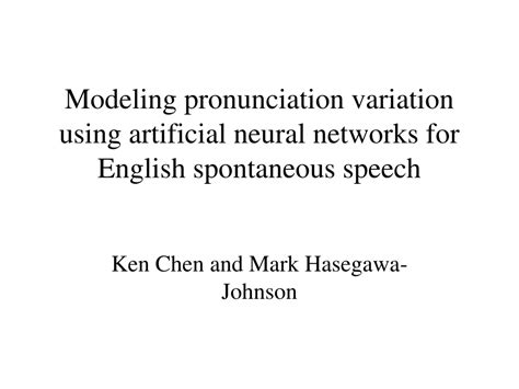 Ppt Modeling Pronunciation Variation Using Artificial Neural Networks