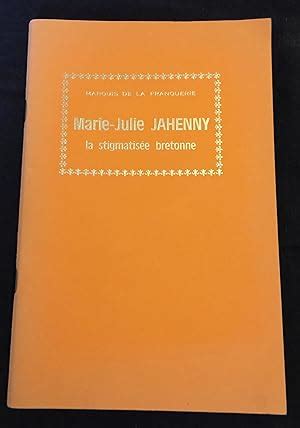 Marie Julie Jahenny La Stigmatisée Bretonne De Marquis De La