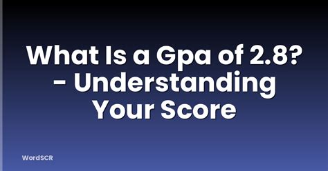 What Is 28 Gpa Understanding Your Gpa Wordscr