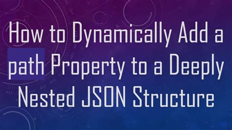 How To Dynamically Add A Path Property To A Deeply Nested Json