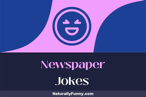 610 Newspaper Jokes That Make Even Editors Laugh Naturally Funny