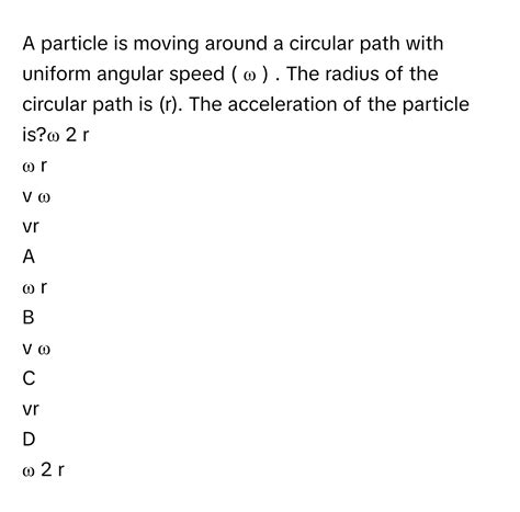 Solved A Particle Is Moving Around A Circular Path With Uniform