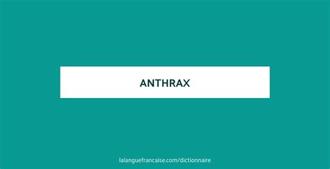 Définition De Anthrax Dictionnaire Français