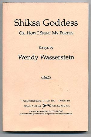 Shiksa Goddess Or How I Spent My Forties By Wendy Wasserstein Goodreads