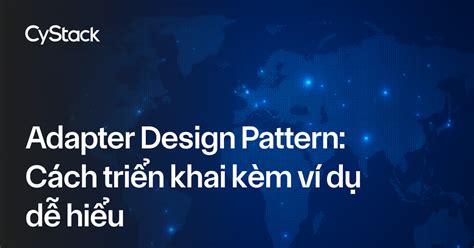 Adapter Design Pattern Trong Java Là Gì Cách Triển Khai Kèm Ví Dụ Dễ Hiểu
