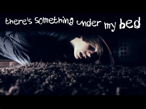 Theres Something Under My Bed Youtube