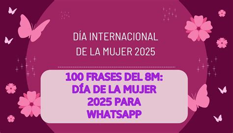 100 Mejores Frases Por El 8m Día De La Mujer Vía Whatsapp Mensajes
