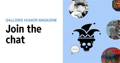 Gallows Humor Magazine Chat