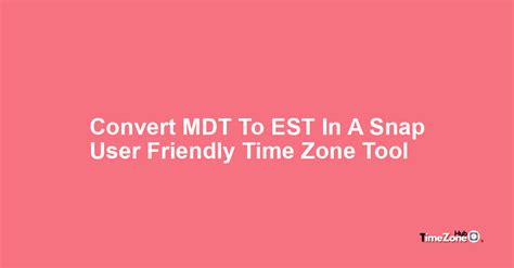 Mdt To Est Timezone Time Converter