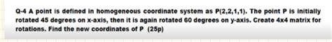 Solved A Point Is Defined In Homogeneous Coordinate System