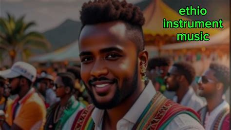 Ethiopian Instrumental Music የኢትዮጵያ ሙዚቃ My Voice Youtube