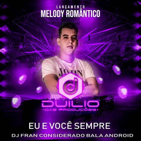 Dj Dulio E Dj Fran Considerado Bala Android 2019 Melody Brazil