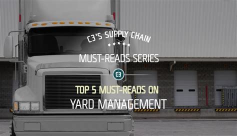 C3s Top 5 Must Reads On Yard Management