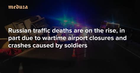 Russian Traffic Deaths Are On The Rise In Part Due To Wartime Airport