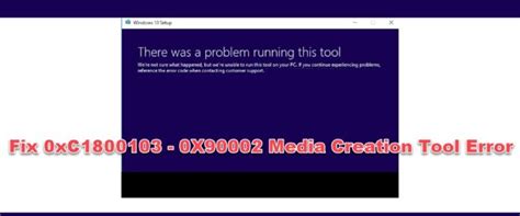 fix 0xc1800103 0x90002 media creation tool error