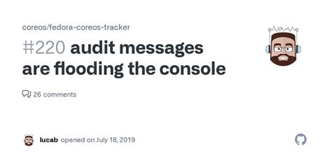 Audit Messages Are Flooding The Console · Issue 220 · Coreosfedora Coreos Tracker · Github