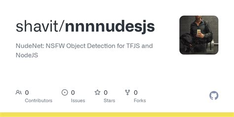 GitHub Shavit Nnnnudesjs NudeNet NSFW Object Detection For TFJS And NodeJS