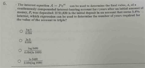 Solved 6 The Interest Equation A Pe Rt Can Be Used To Determine The Final Value A Of A