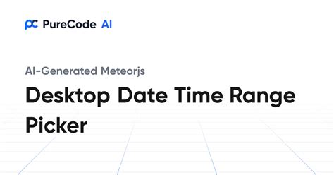 Quick Meteorjs Desktop Date Time Range Picker Ui Setup