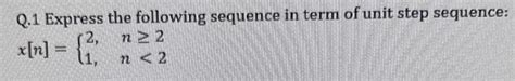 Solved Q1 Express The Following Sequence In Term Of Unit