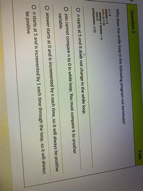 solved question 5 2 pts why does the while loop in the