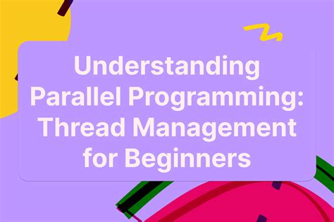 Understanding Parallel Programming Thread Management For Beginners Understanding Parallel Programming Thread Management For Beginners