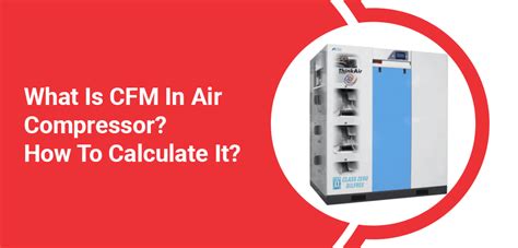 What Is Cfm In Air Compressor How To Calculate It
