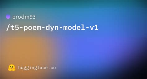 Prodm93t5 Poem Dyn Model V1 · Hugging Face