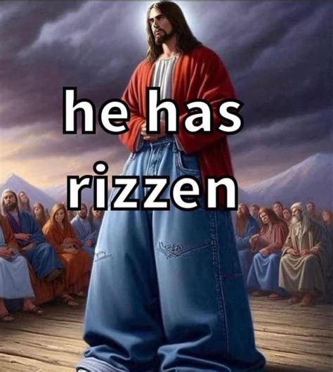What Is The He Has Rizzen Meme The Jesus Christ Catchphrase Meme Explained Know Your Meme