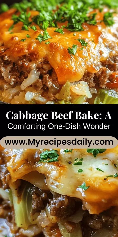 Discover The Comforting Flavors Of Cabbage Beef Bake Delight A