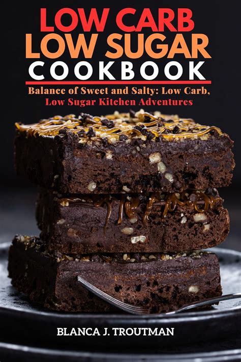 Low Carb Low Sugar Cookbook Balance Of Sweet And Salty Low Carb Low Sugar