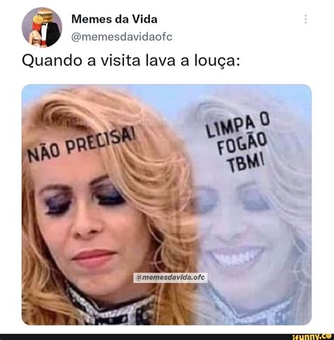 N A Memes Da Vida Vi Omemesdavidaofc Quando A Visita Lava A Louça
