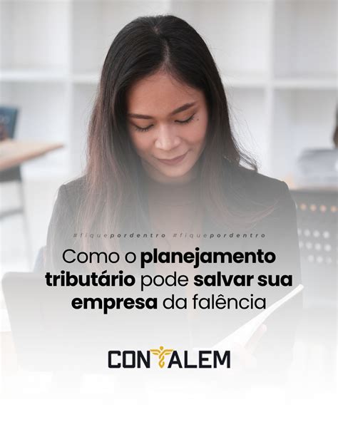 📉 Como O Planejamento Tributário Pode Salvar Sua Empresa Da Falência Contalem Contabilidade