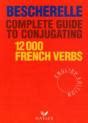 Complete Guide To Conjugating 12 000 French Verbsbescherelle English