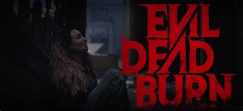 Evil Dead Burn Arrives In Theaters On July 10th Watch The First