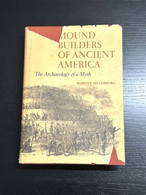 Mound Builders Of Ancient America The Archaeology Of A Myth By