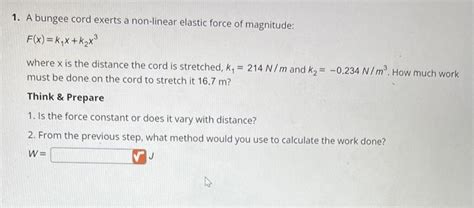Solved 1 A Bungee Cord Exerts A Non Linear Elastic Force Of