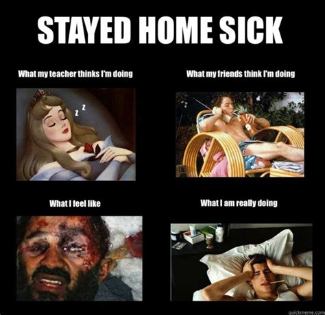 Stayed Home Sick Memes Quickmeme