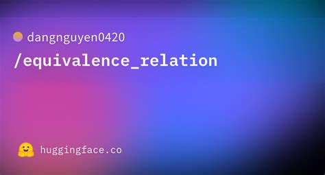 Dangnguyen0420equivalencerelation · Datasets At Hugging Face